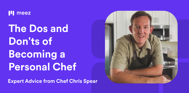 The Dos and Don'ts of Becoming a Successful Personal Chef | meez Blog